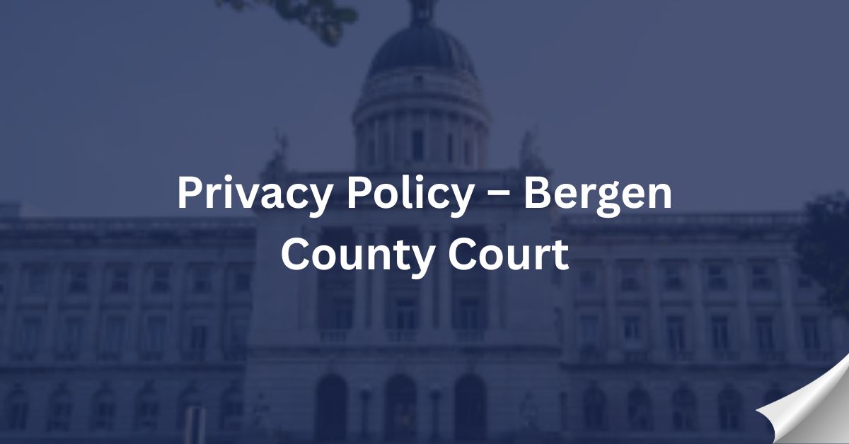 Privacy Policy - Bergen County Court
